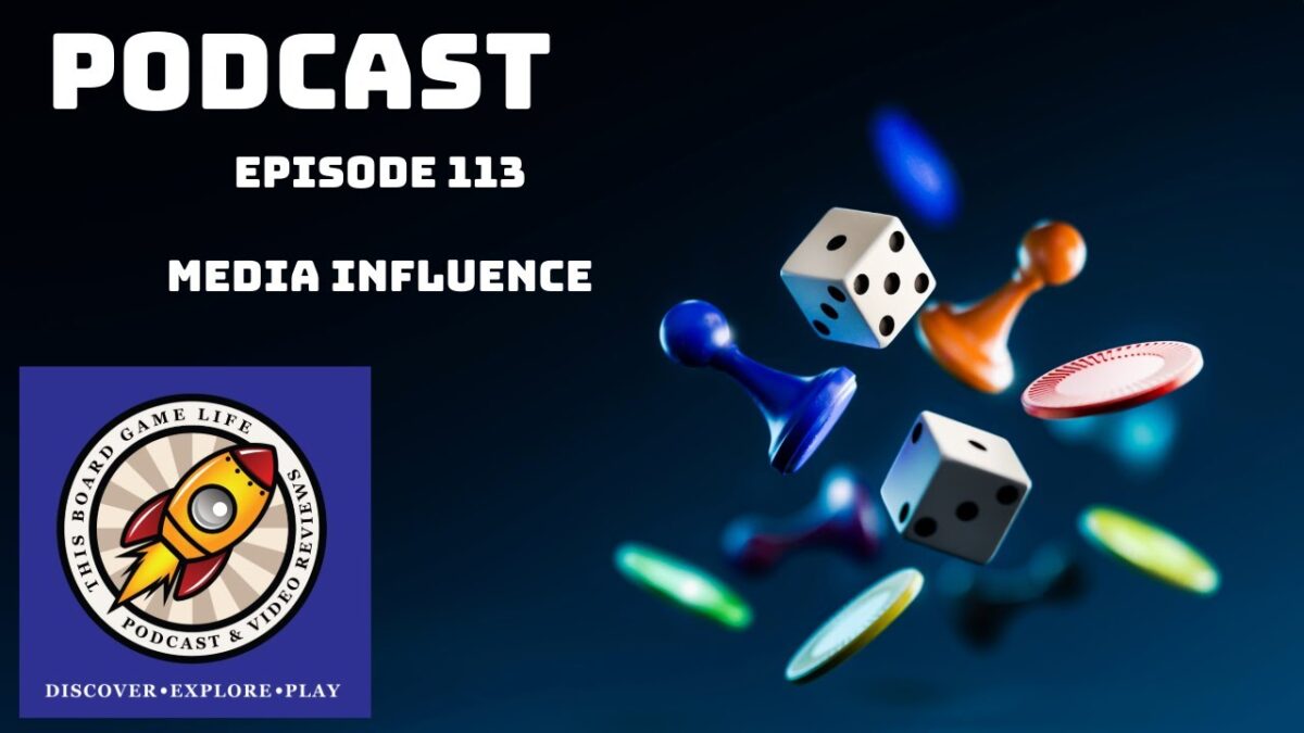 Media Influence 113 – This Board Game Life