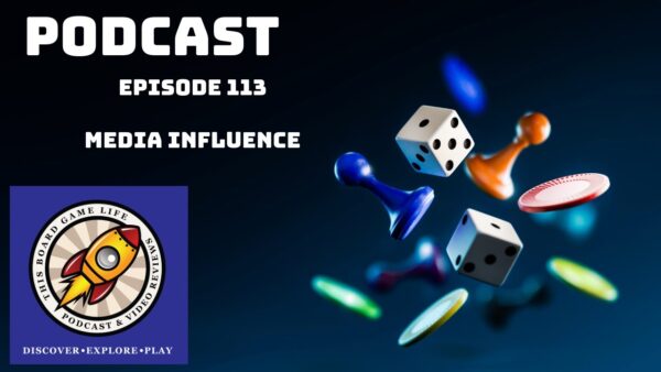 Media Influence 113 – This Board Game Life